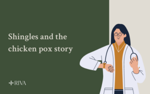 Shingles and the chicken pox story | Riva
